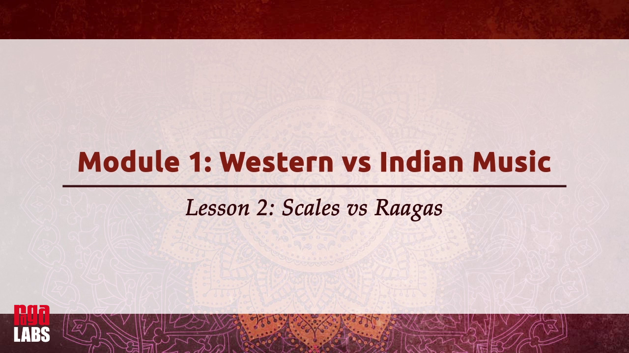 » Module 1: Lesson 2 – Scales vs Raagas Module 1: Lesson 2 - Scales vs ...